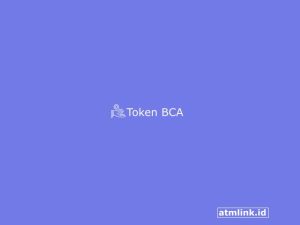 Pengertian Token BCA, Fungsi dan Cara Kerjanya Terbaru 2024 – BLOGGERFIRAUN